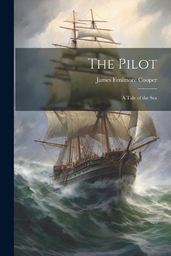 The Pilot by James Fenimore Cooper | Waterstones