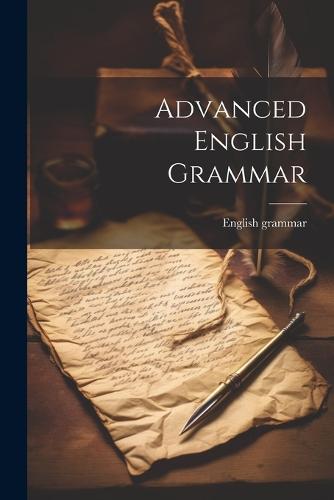 Advanced English Grammar by English Grammar | Waterstones