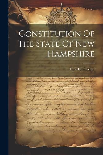 Constitution Of The State Of New Hampshire by New Hampshire | Waterstones