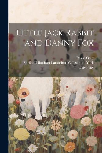 Little Jack Rabbit and Danny Fox by David Cory, Sheila Thibodeau ...