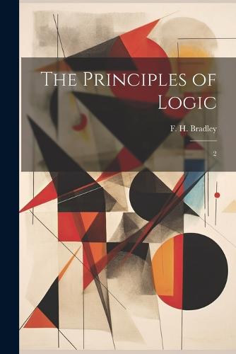The Principles of Logic by F H 1846-1924 Bradley | Waterstones