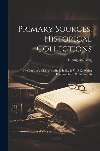 Primary Sources, Historical Collections by E Augusta King | Waterstones
