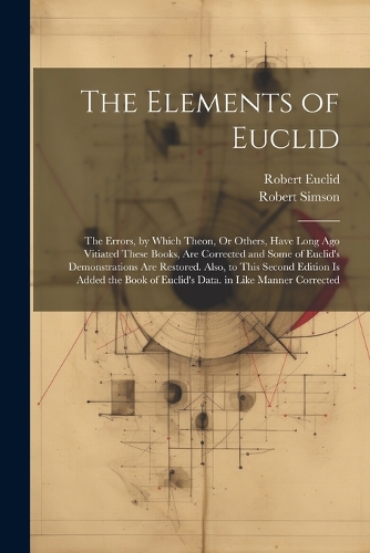 The Elements of Euclid by Robert Simson, Robert Euclid | Waterstones