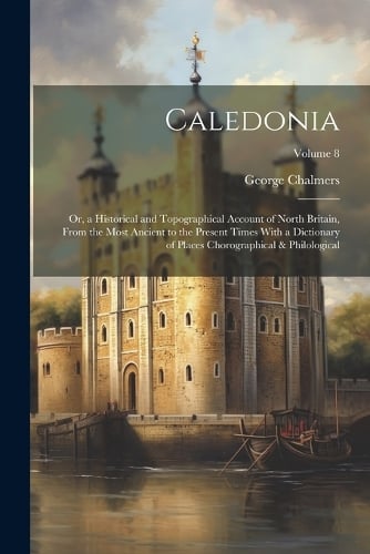 Caledonia by George 1742-1825 Chalmers | Waterstones