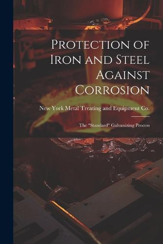 Protection of Iron and Steel Against Corrosion; the "standard ...