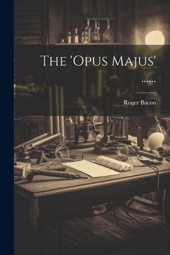 The 'opus Majus' ...... by Roger Bacon | Waterstones