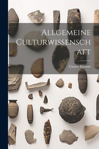 Allgemeine Culturwissenschaft by Gustav Klemm | Waterstones