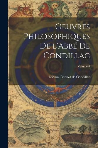 Oeuvres philosophiques de l'Abbé de Condillac; Volume 4 by Etienne ...