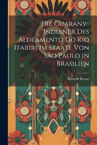 Die Guarany-Indianer Des Aldeamento Do Rio Itariri Im Staate Von São ...