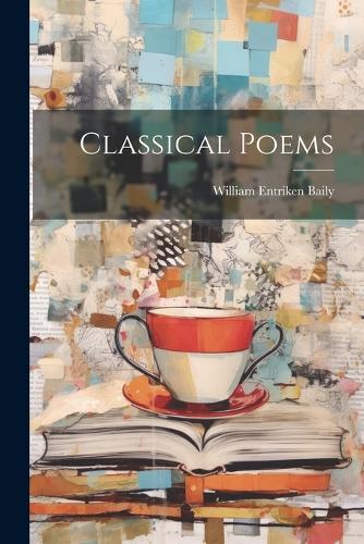 Classical Poems by William Entriken Baily | Waterstones