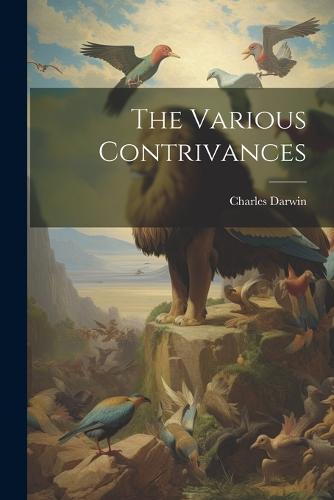 The Various Contrivances by Charles Darwin | Waterstones