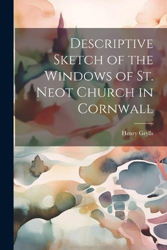 Descriptive Sketch of the Windows of St. Neot Church in Cornwall by ...