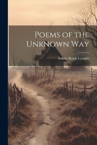 Poems of the Unknown Way by Sidney Royse Lysaght | Waterstones