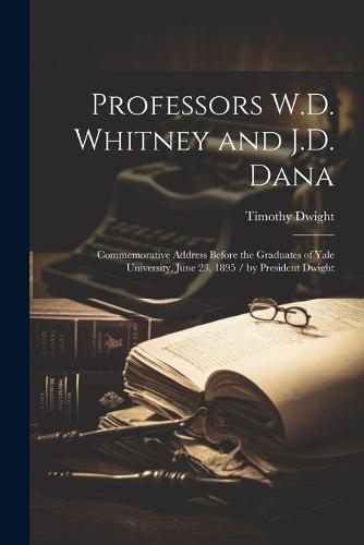 Professors W.D. Whitney and J.D. Dana by Timothy Dwight | Waterstones