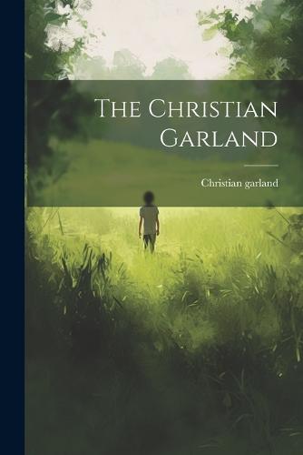 The Christian Garland by Christian Garland | Waterstones