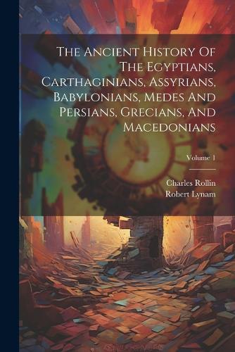 The Ancient History Of The Egyptians, Carthaginians, Assyrians ...