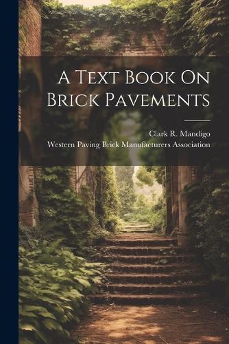 A Text Book On Brick Pavements by Clark R Mandigo, Western Paving Brick ...