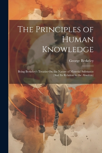 The Principles of Human Knowledge by George Berkeley | Waterstones