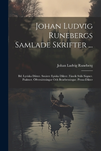 Johan Ludvig Runebergs Samlade Skrifter ... by Johan Ludvig Runeberg ...