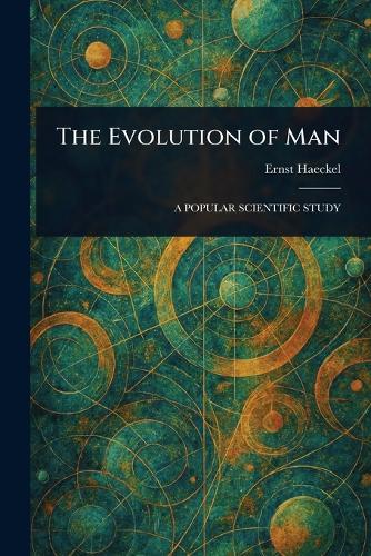 The Evolution of Man by Ernst Haeckel | Waterstones
