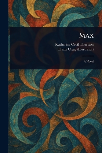 Max by Katherine Cecil Thurston, Frank Craig | Waterstones