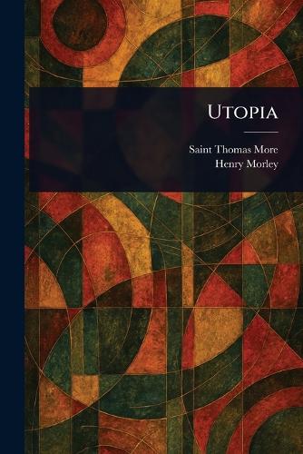 Utopia by Thomas More, Henry Morley | Waterstones