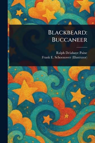 Blackbeard by Ralph Delahaye Paine, Frank E Schoonover | Waterstones