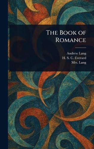 The Book of Romance by Andrew Lang, H S C (Harry Stirling Cra Everard ...