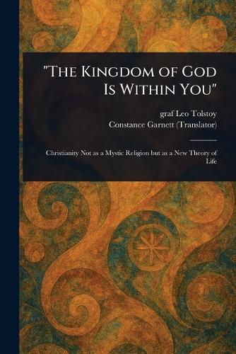 "The Kingdom of God Is Within You" by Leo Graf Tolstoy, Constance ...