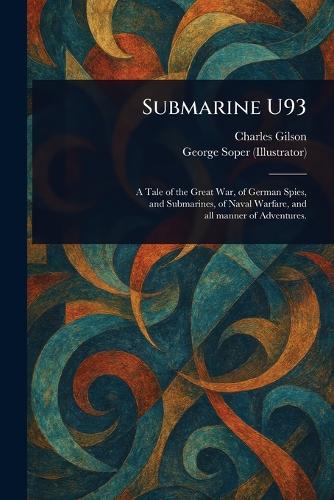 Submarine U93 by Charles Gilson, George Soper | Waterstones