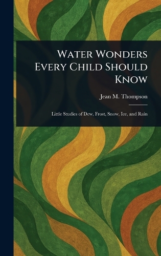 Water Wonders Every Child Should Know by Jean M (Jean May) Thompson ...