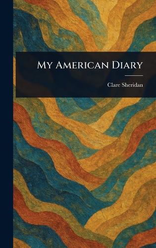 My American Diary by Clare Sheridan | Waterstones