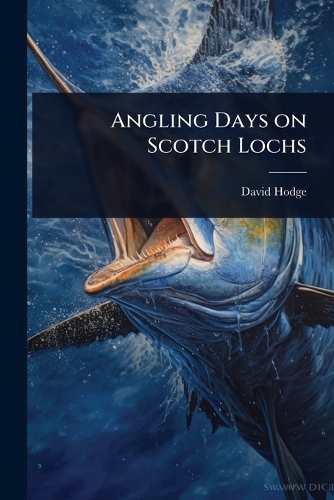 Angling Days on Scotch Lochs by David Hodge | Waterstones