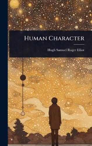 Human Character by Hugh Samuel Roger Elliot | Waterstones