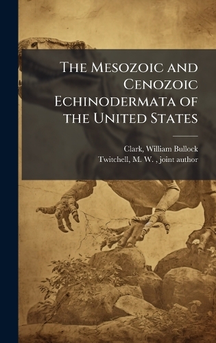 The Mesozoic and Cenozoic Echinodermata of the United States by William ...