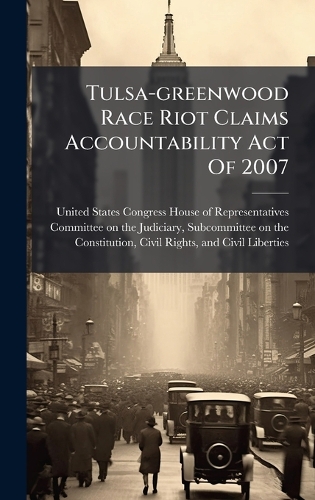 Tulsa-greenwood Race Riot Claims Accountability Act Of 2007 by United ...