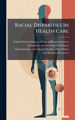 Racial Disparities In Health Care by United States Congress House of ...