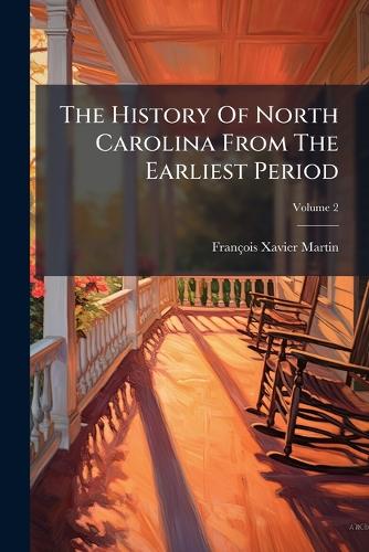 The History Of North Carolina From The Earliest Period by François ...