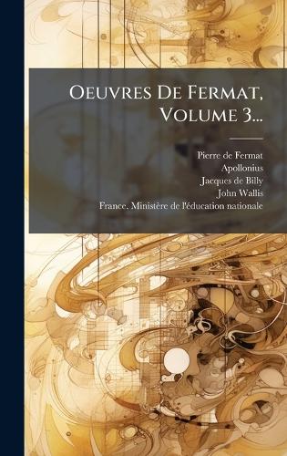Oeuvres De Fermat, Volume 3... by Pierre De Fermat, Apollonius (of ...