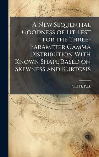 A New Sequential Goodness of Fit Test for the Three-Parameter Gamma ...