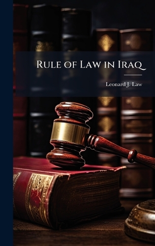 Rule of Law in Iraq by Leonard J Law | Waterstones