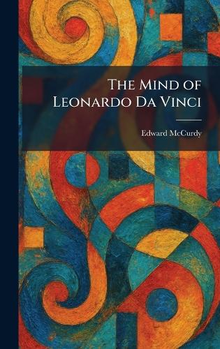 The Mind of Leonardo Da Vinci by Edward McCurdy | Waterstones