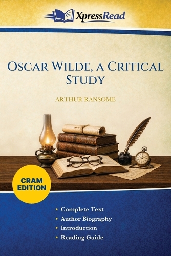Oscar Wilde, a Critical Study (Cram Edition) by Arthur Ransome ...