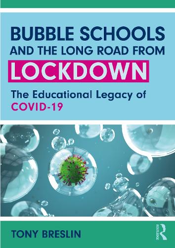 Bubble Schools and the Long Road from Lockdown by Tony Breslin ...