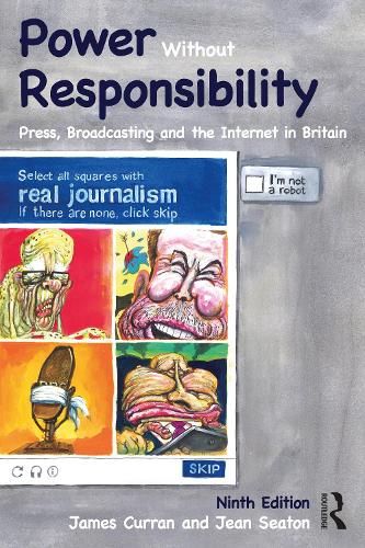 Power Without Responsibility by James Curran, Jean Seaton | Waterstones