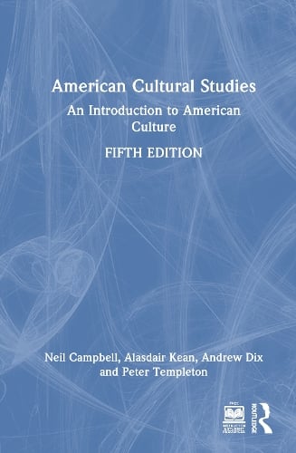 American Cultural Studies by Neil Campbell, Alasdair Kean | Waterstones