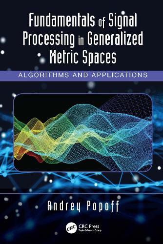 Fundamentals of Signal Processing in Generalized Metric Spaces by Andrey Popoff | Waterstones