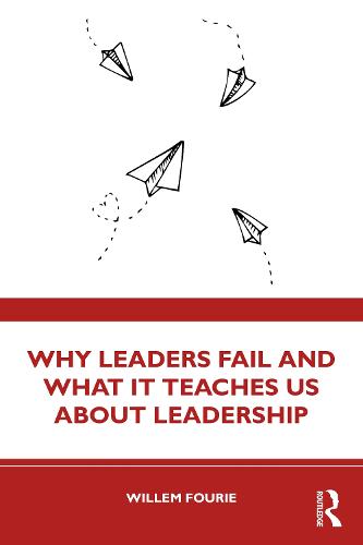 Why Leaders Fail and What It Teaches Us About Leadership by Willem ...