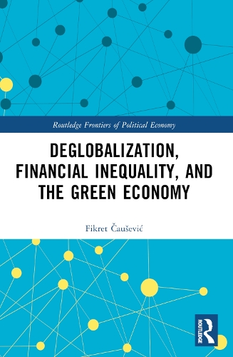 Deglobalization, Financial Inequality, and the Green Economy by Fikret ...
