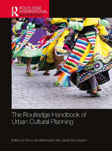 The Routledge Handbook of Urban Cultural Planning by Rana Amirtahmasebi, Jason Schupbach ...